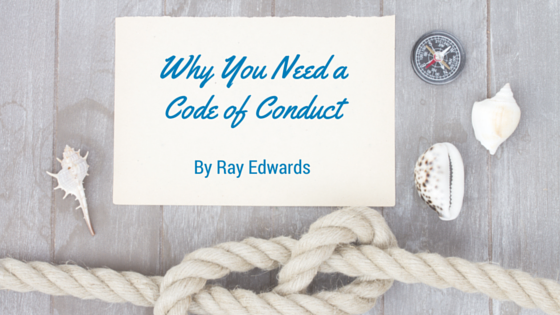 Why You Need a Code of Conduct Why You Need a Code of Conduct