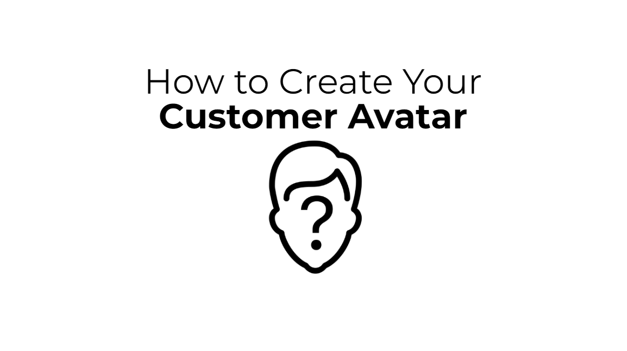 How To Create Your Customer Avatar