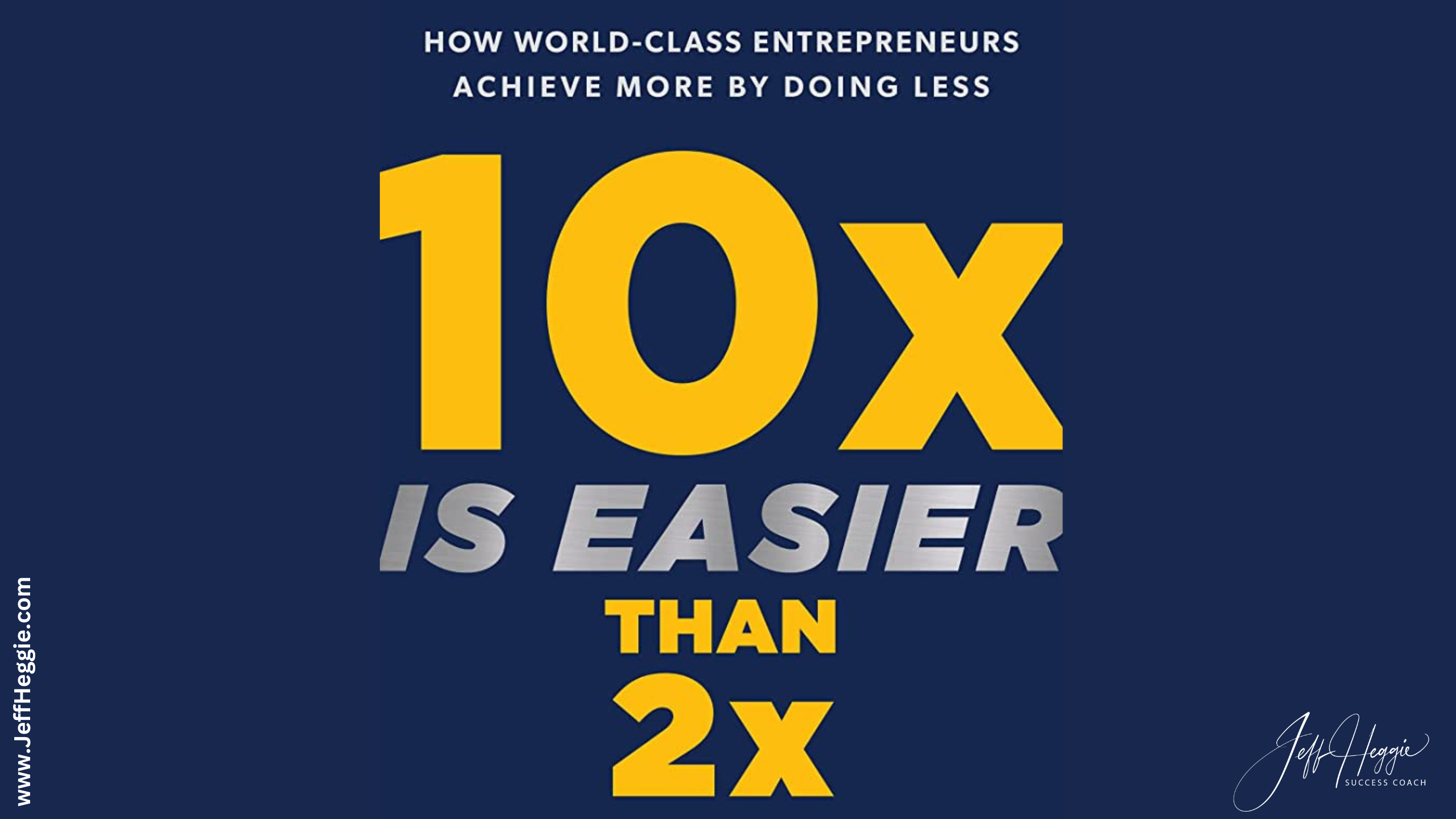 10X Is Easier Than 2X How World Class Entrepreneurs Achieve