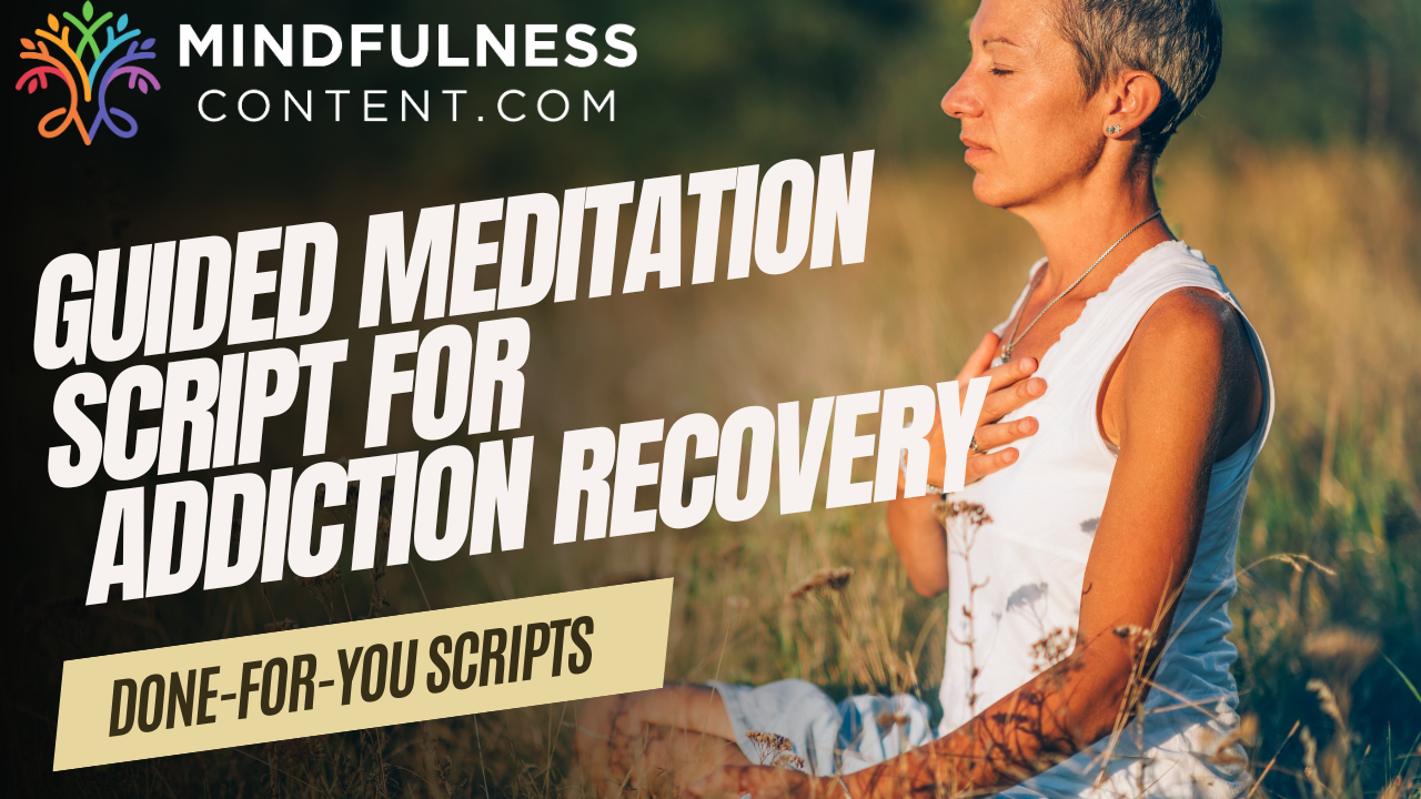 Guided Meditation Script for Addiction Recovery: A Tool for Guided Meditation Script for Addiction Recovery: A Tool for